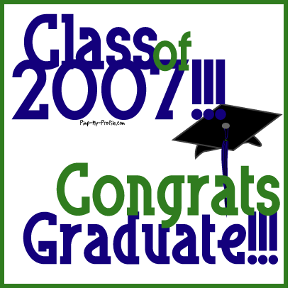 Class of 2007!!! Congrats Graduate!!! - Comments & Graphics - Pimp-My ...